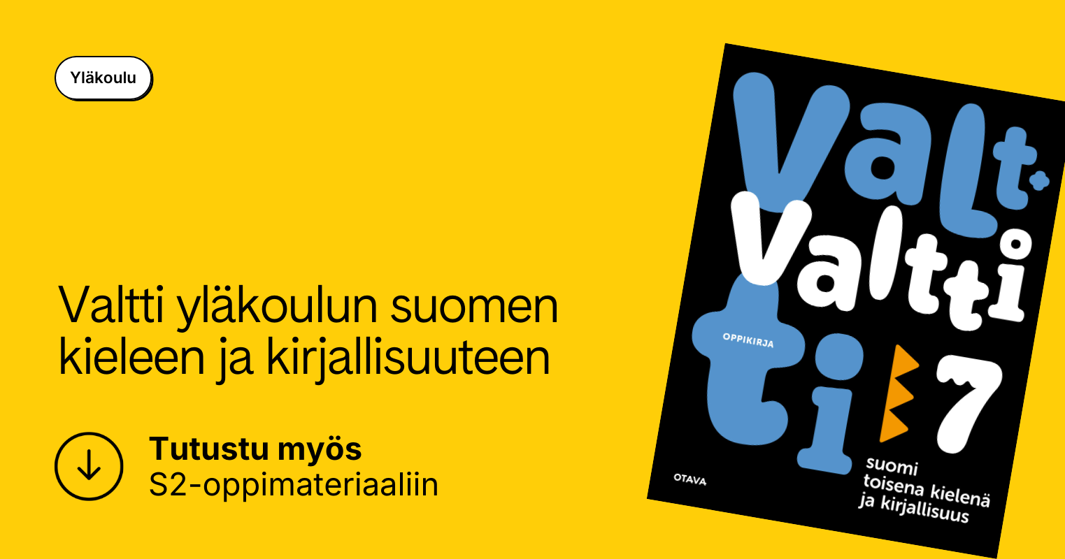 Valtti - yläkoulun suomen kieli ja kirjallisuus - Otava Oppiminen