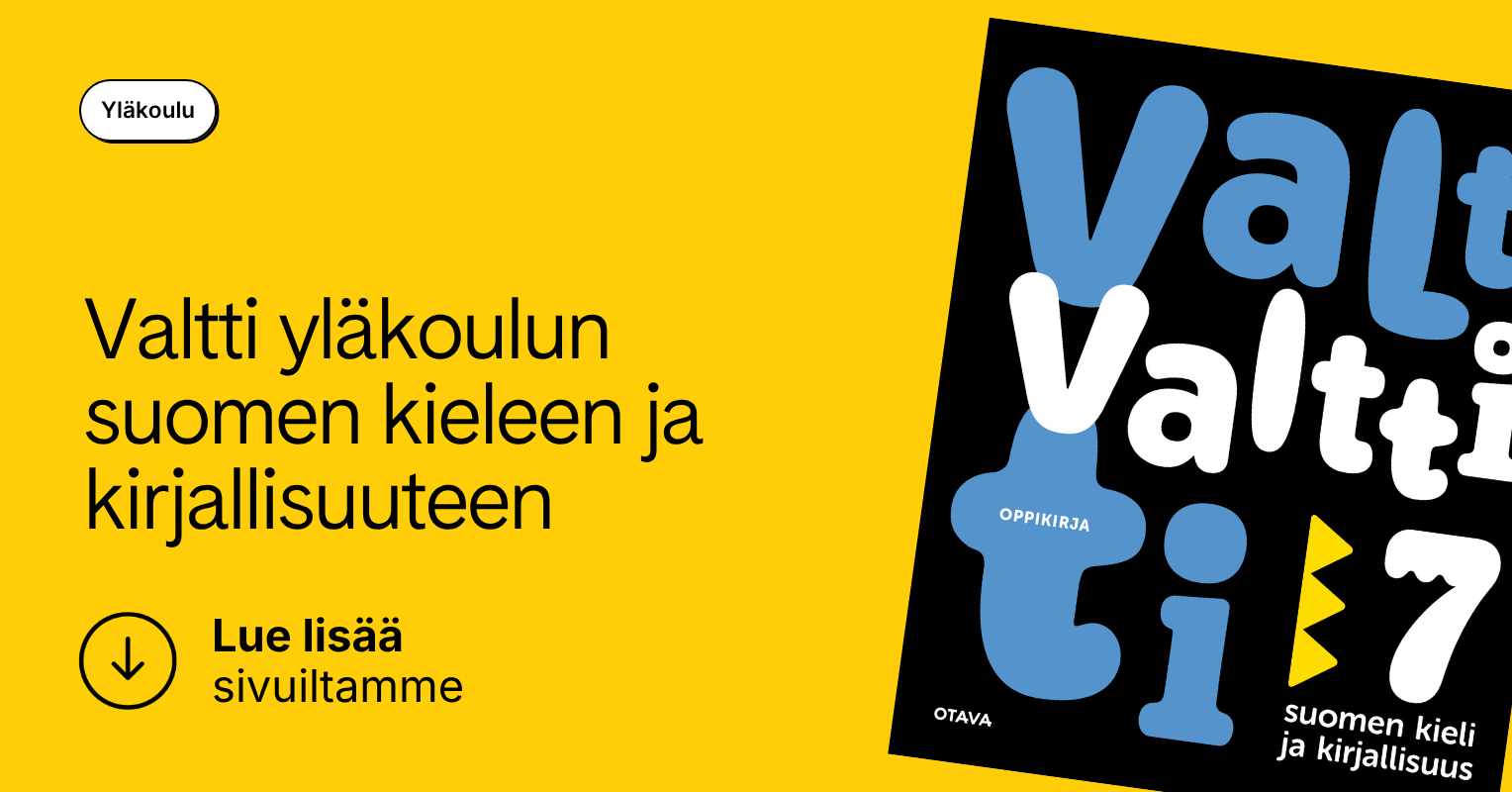 Valtti - yläkoulun suomen kieli ja kirjallisuus - Otava Oppiminen